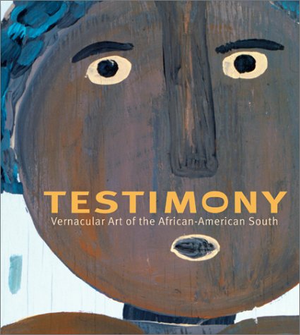 TESTIMONY -Vernacular Art of The African American South – Cultural ...
